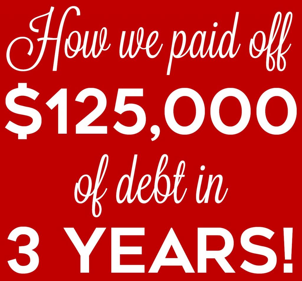 How We Paid Off 125 000 Of Debt