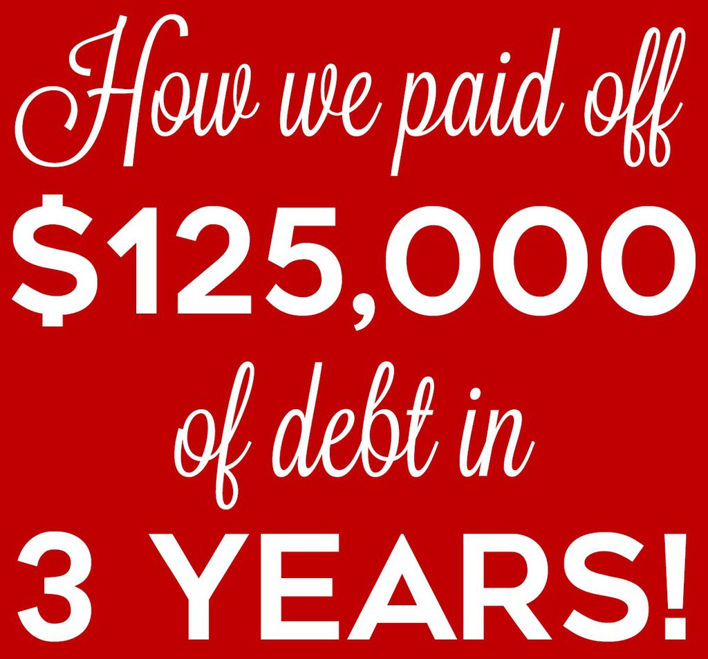 How We Paid Off 125 000 Of Debt